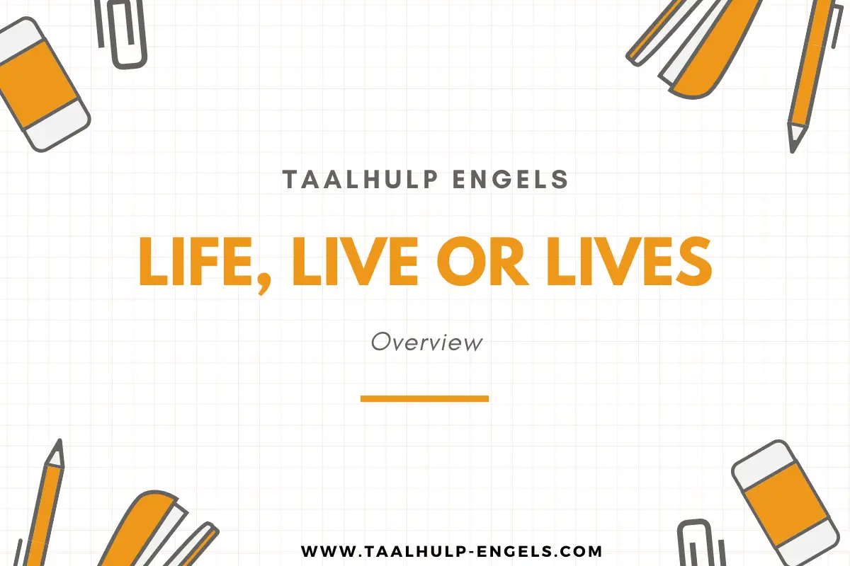 Life, Live or Lives? – Taalhulp Engels