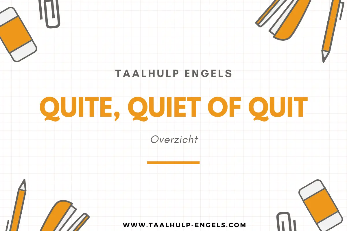 Quite, Quiet of Quit – Taalhulp Engels